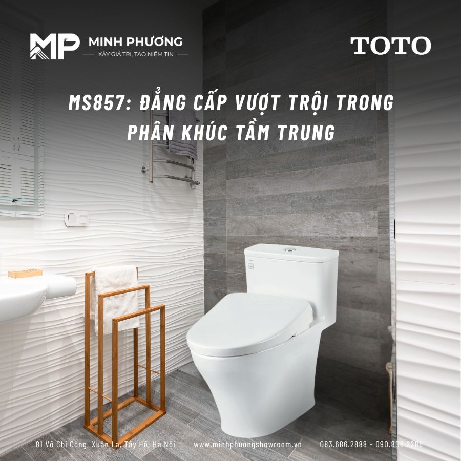 MS857: ĐẲNG CẤP VƯỢT TRỘI TRONG PHÂN KHÚC TẦM TRUNG - Minh Phương Showroom